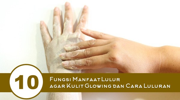 10 Fungsi Manfaat Lulur agar Kulit Glowing dan Cara Luluran